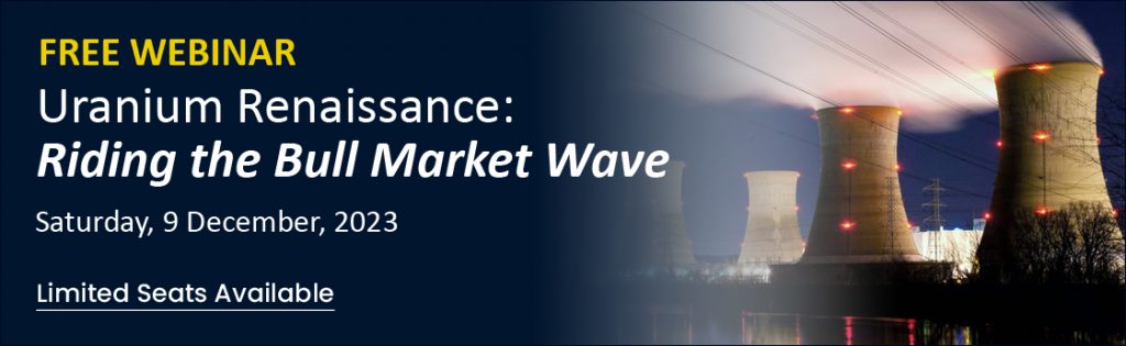 Free Webinar: Uranium Renaissance: Riding the Bull Market Wave