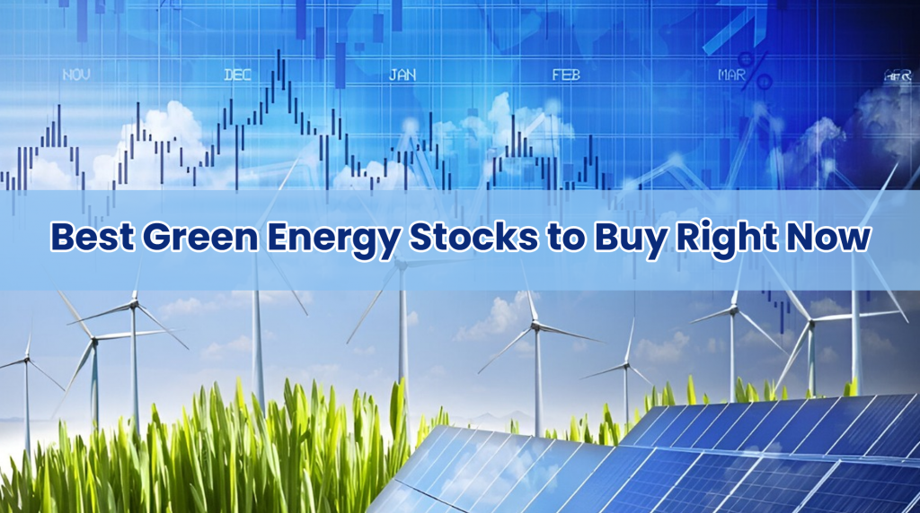 Best Green Energy Stocks to Buy Right Now